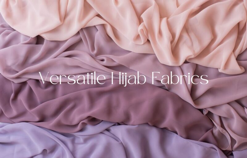 Versatile Fabrics for All Outfits and Hijab Styles - The Hijab Company
